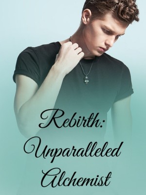 Read completed Rebirth: Unparalleled Alchemist online -NovelCat